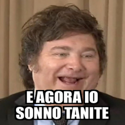 Meme Personalizado - e agora io sonno tanite - 33473029