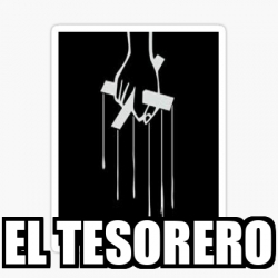 Meme Personalizado - el tesorero - 33475287