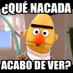 Meme Personalizado - ¿Qué nacada Acabo de ver? - 33475496