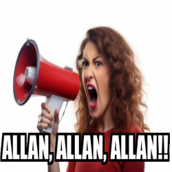 Meme Personalizado - Allan, allan, allan!! - 33476996