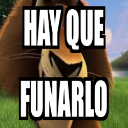 Meme Personalizado - hay que funarlo - 33479618