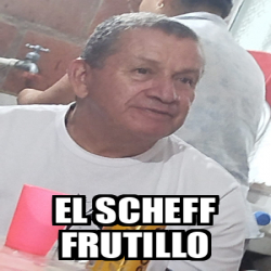 Meme Personalizado - El scheff frutillo - 33480498