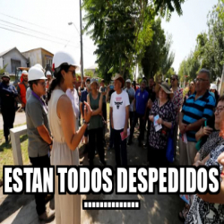 Meme Personalizado - ESTAN TODOS DESPEDIDOS .............. - 33481482