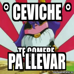 Meme Personalizado - ceviche pa llevar - 33482692