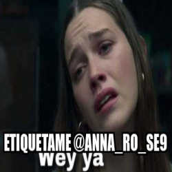 Meme Personalizado - etiquetame @anna_ro_se9 - 33483013