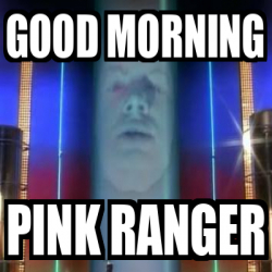 Meme Personalizado - good morning pink ranger - 33483658