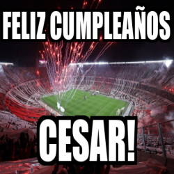 Meme Personalizado - Feliz cumpleaños Cesar! - 33484250