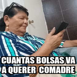Meme Personalizado - Cuantas Bolsas va a querer Comadre - 33484880