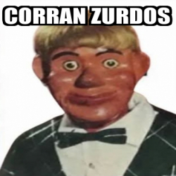 Meme Personalizado - CORRAN ZURDOS - 33486459