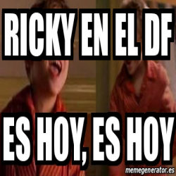 Meme Personalizado - Ricky en el DF - 33487060