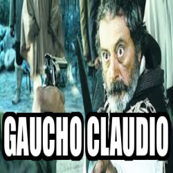 Meme Personalizado - GAUCHO CLAUDIO - 33487283