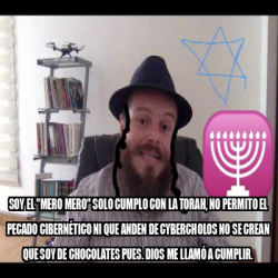 Meme Personalizado - Soy el "mero mero" solo cumplo con la Torah, no ...
