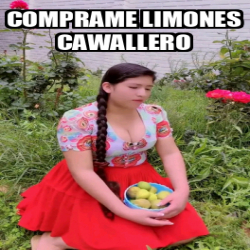 Meme Personalizado - Comprame limones cawallero - 33488033
