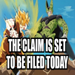 Meme Personalizado - THE CLAIM IS SET TO BE FILED TODAY - 33488182