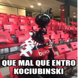 Meme Personalizado - que mal que entro kociubinski - 33489004