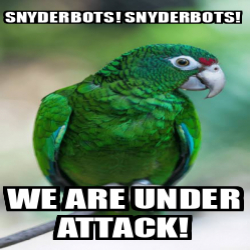 Meme Personalizado - Snyderbots! Snyderbots! We are under attack! - 33489248