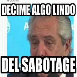 Meme Personalizado - decime algo lindo del sabotage - 33491081