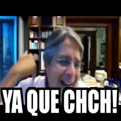 Meme Personalizado - Ya que chch! - 33491607