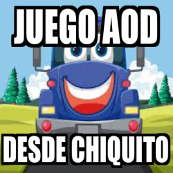 Meme Personalizado - Juego AoD Desde chiquito - 33492853