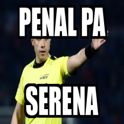 Meme Personalizado - PENAL PA SERENA - 33493551