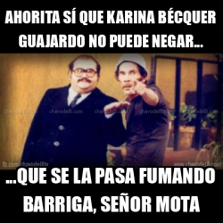Meme Personalizado - ahorita sí que karina bécquer Guajardo no puede ...