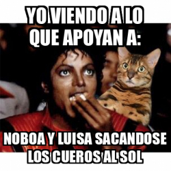 Meme Personalizado - yo viendo a lo que apoyan a: noboa y luisa ...