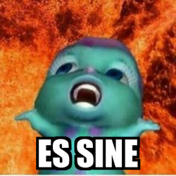 Meme Personalizado - Es sine - 33495603