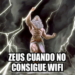 Meme Personalizado - ZEUS CUANDO NO CONSIGUE WIFI - 33496031