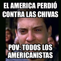Meme crying peter parker - El america perdió contra las chivas Pov ...