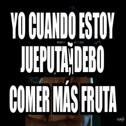 Meme Personalizado - Yo cuando estoy estreñido Jueputa, debo comer más ...