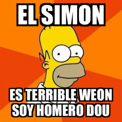 Meme Homer - el simon es terrible weon soy homero dou - 33050453