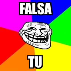 Meme Troll - falsa Tu - 33051616