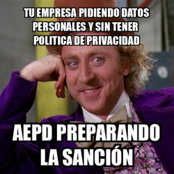 Meme Willy Wonka - Tu empresa pidiendo datos personales y sin tener ...
