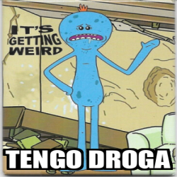 Meme Personalizado - tengo droga - 33056608