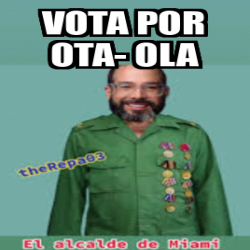 Meme Personalizado - Vota por ota- ola - 33058372