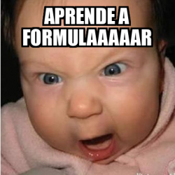 Meme Bebe furioso - aprende a formulaaaaar - 33059430