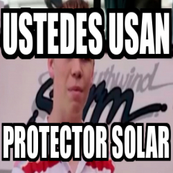 Meme Personalizado - ustedes usan protector solar - 33500202