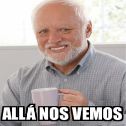 Meme Personalizado - allá nos vemos - 33501720
