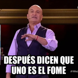 Meme Personalizado - Después dicen que uno es el fome - 33501755