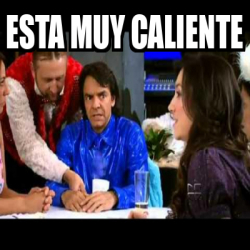 Meme Personalizado - ESTA MUY CALIENTE - 33502278