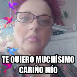 Meme Personalizado - Te quiero muchísimo cariño mío - 33509246