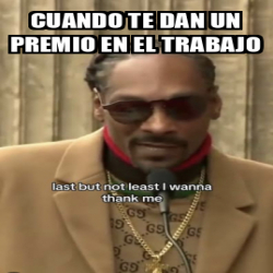 Meme Personalizado - Cuando te dan un premio en el trabajo - 33509513