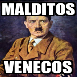 Meme Personalizado - Malditos Venecos - 33510995