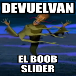 Meme Personalizado - Devuelvan El boob slider - 33511793