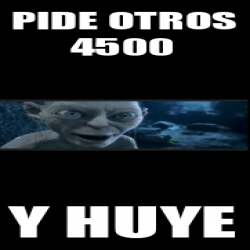 Meme Personalizado - Pide otros 4500 Y huye - 33512639