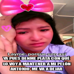 Meme Personalizado - Ya pues Denme plata con qué lo voy a mantener a mi ...