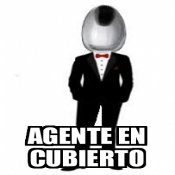 Meme Personalizado - Agente en cubierto - 33514114