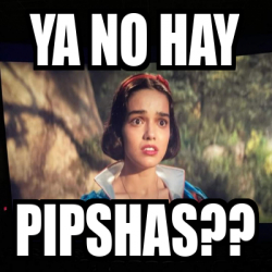 Meme Personalizado - ya no hay PIPSHAS?? - 33514456
