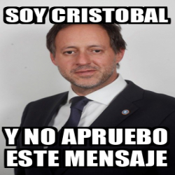 Meme Personalizado - Soy Cristobal Y no apruebo este mensaje - 33522772