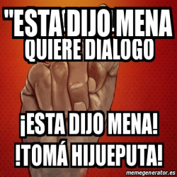 Meme Personalizado - "esta dijo mena - 33532136